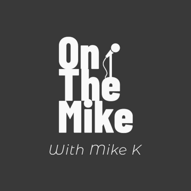 On the Mike with Mike K | Podcast on Spotify
