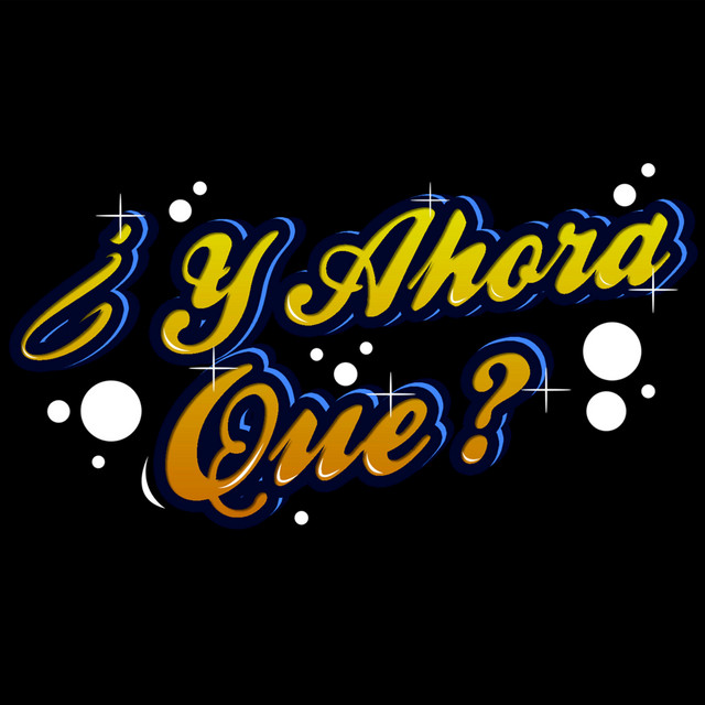 ¿Y AHORA QUÉ? | Podcast on Spotify