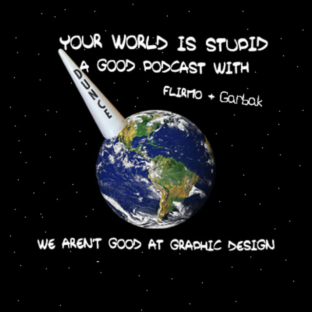 Your World Is Stupid Podcast On Spotify