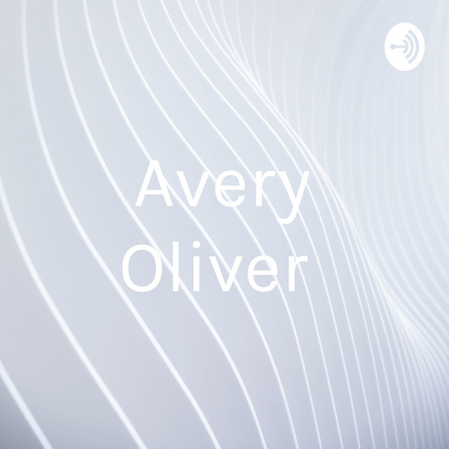 Avery Oliver | Podcast on Spotify