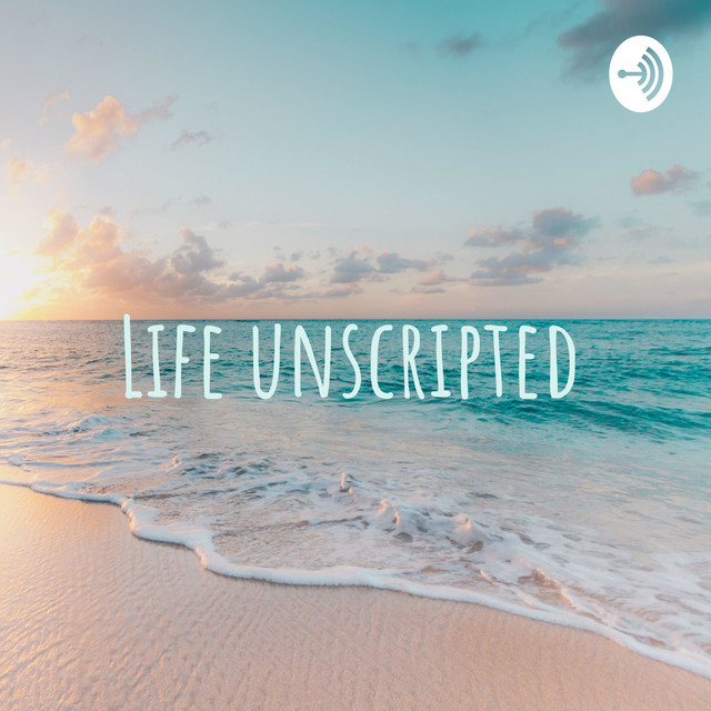 Life unscripted | Podcast on Spotify