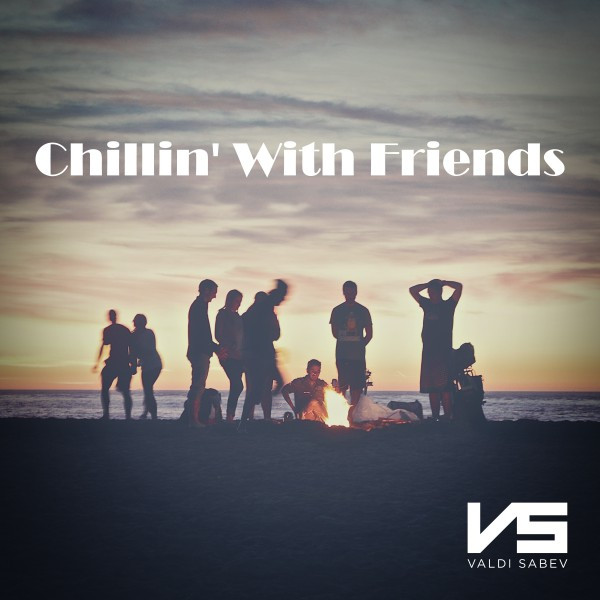 Chillin' with Friends by Valdi Sabev on Spotify