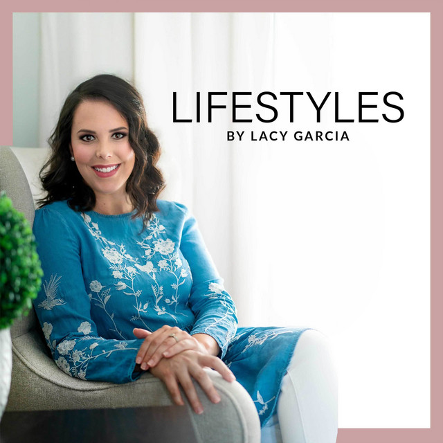 Lifestyles by Lacy Garcia | Podcast on Spotify