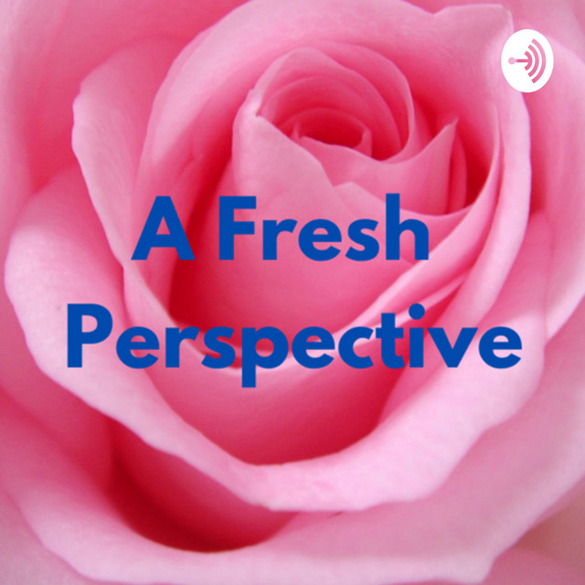 A Fresh Perspective | Podcast on Spotify