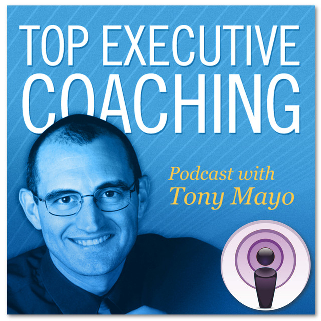 Executive Coaching for Business Owners by Tony Mayo | Podcast on Spotify