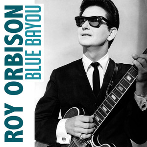 Roy Orbison - Blue Bayou Album Songs and Lyrics | Lyreka