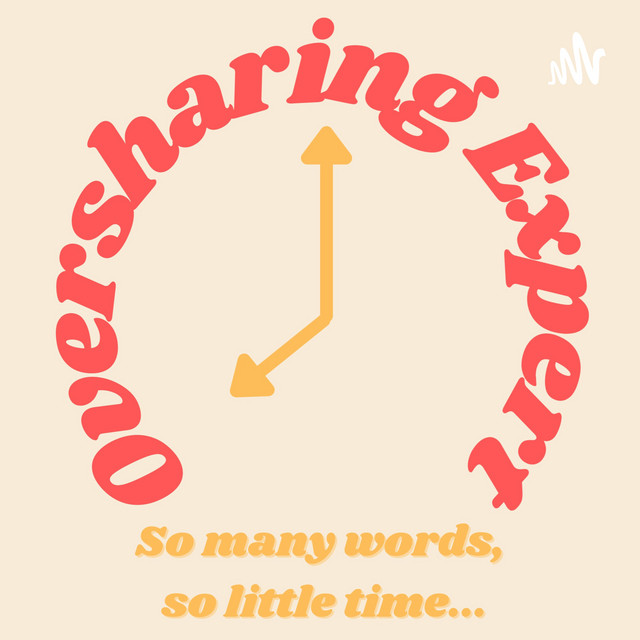 Oversharing Expert | Podcast on Spotify