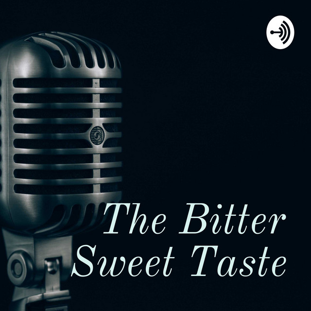 The Bitter Sweet Taste | Podcast on Spotify