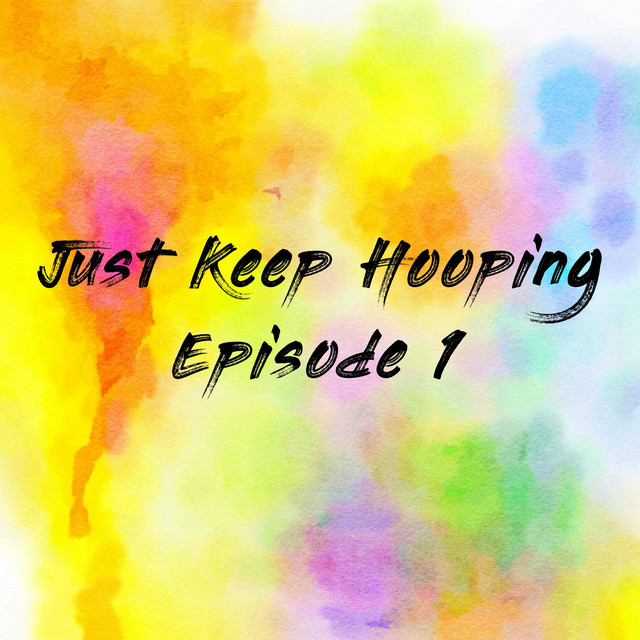 Just Keep Hooping | Podcast on Spotify