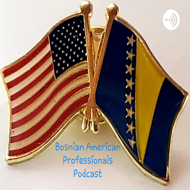 Bosnian American Professionals Podcast | Podcast on Spotify