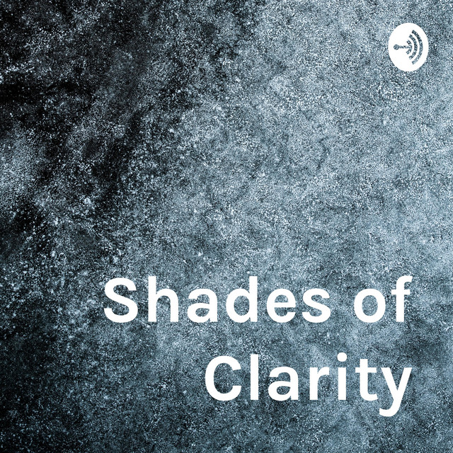 Shades of Clarity | Podcast on Spotify