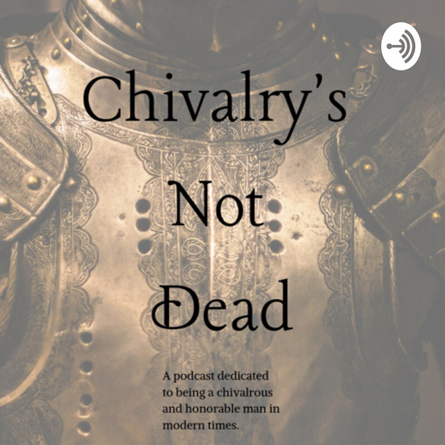 Chivalry’s not dead | Podcast on Spotify