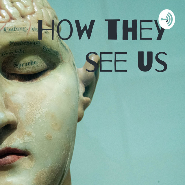 How they see us | Podcast on Spotify