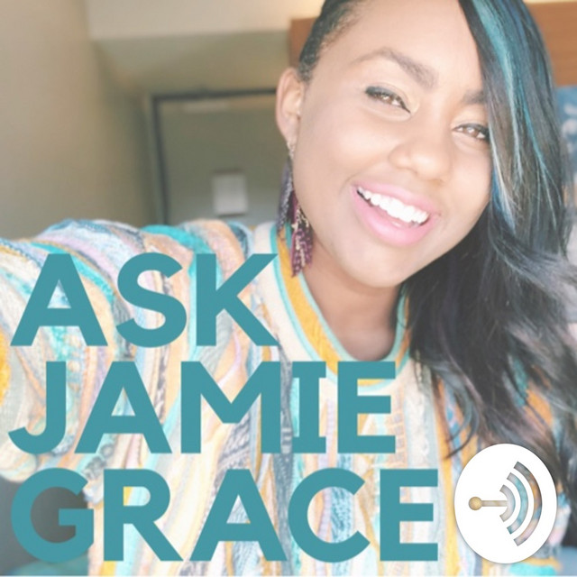 Ask Jamie Grace | Podcast on Spotify