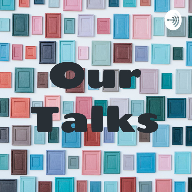 Our Talks Podcast On Spotify
