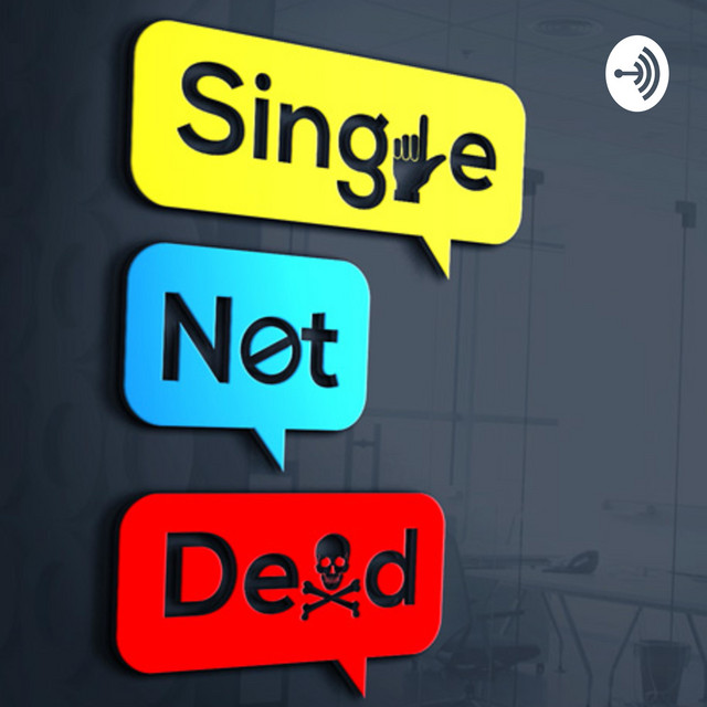 Single Not Dead | Podcast on Spotify