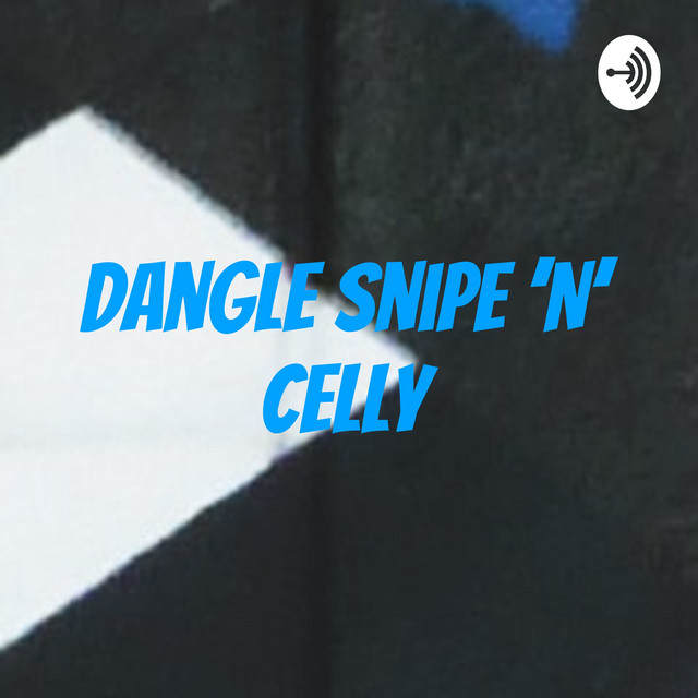 Dangle Snipe 'N' Celly | Podcast on Spotify