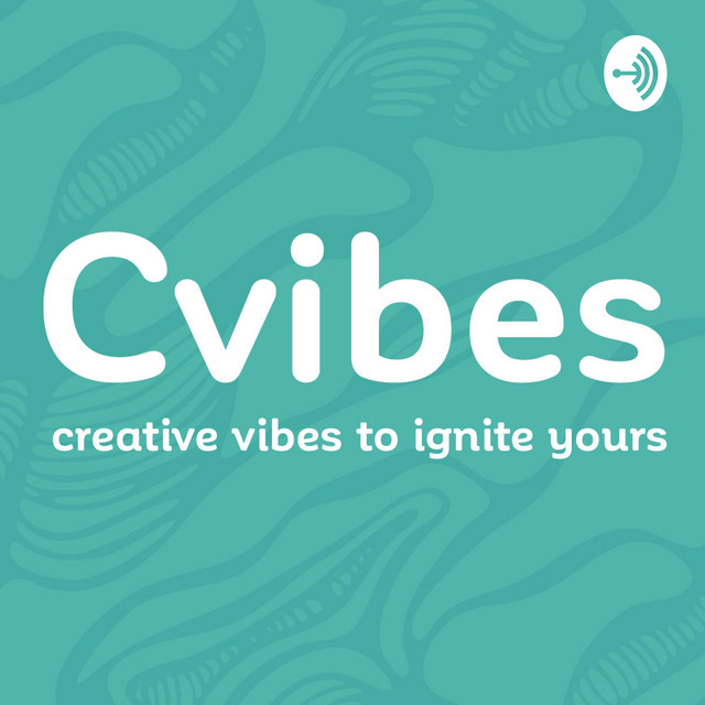 Cvibes - Creative vibes to ignite yours | Podcast on Spotify