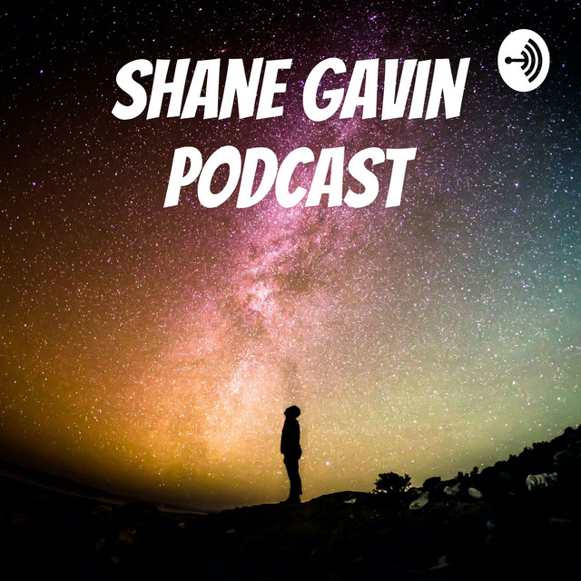 Shane Gavin Podcast | Podcast on Spotify