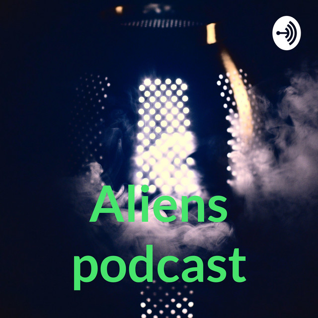 Aliens podcast | Podcast on Spotify