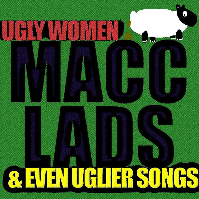 Ugly Women & Even Uglier Songs by The Macc Lads on Spotify