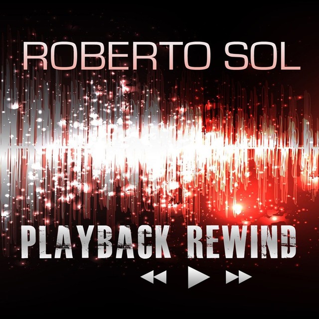 Roberto Sol - Playback Rewind Songtexte, Lyrics, Übersetzungen & Hörproben