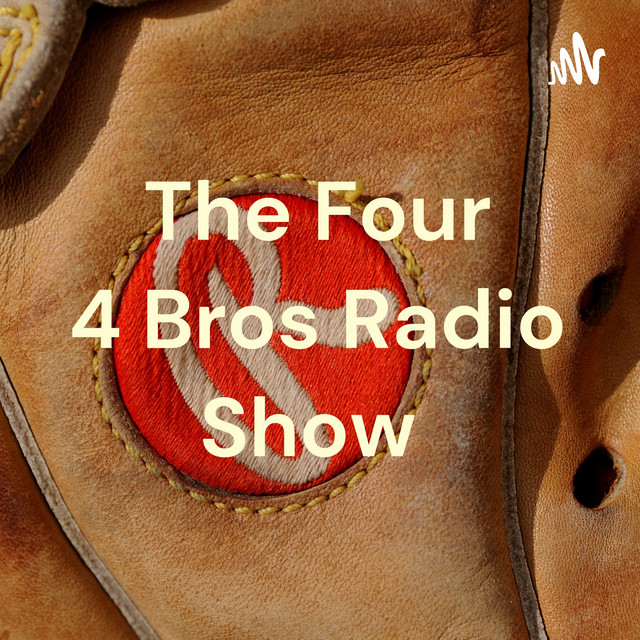 The Four 4 Bros Radio Show | Podcast on Spotify