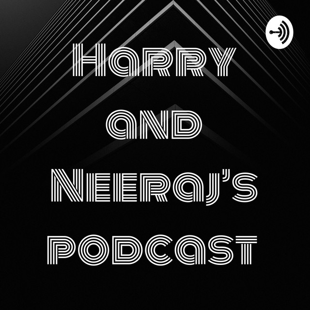 Harry and Neeraj’s podcast | Podcast on Spotify