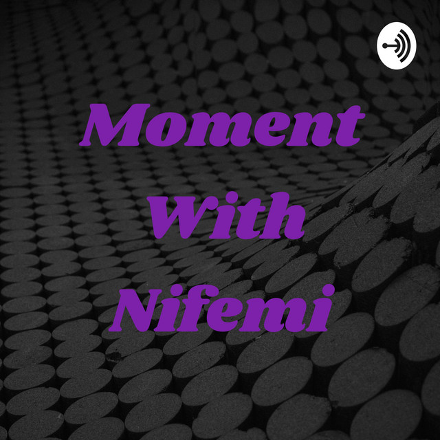 Moment With Nifemi | Podcast on Spotify