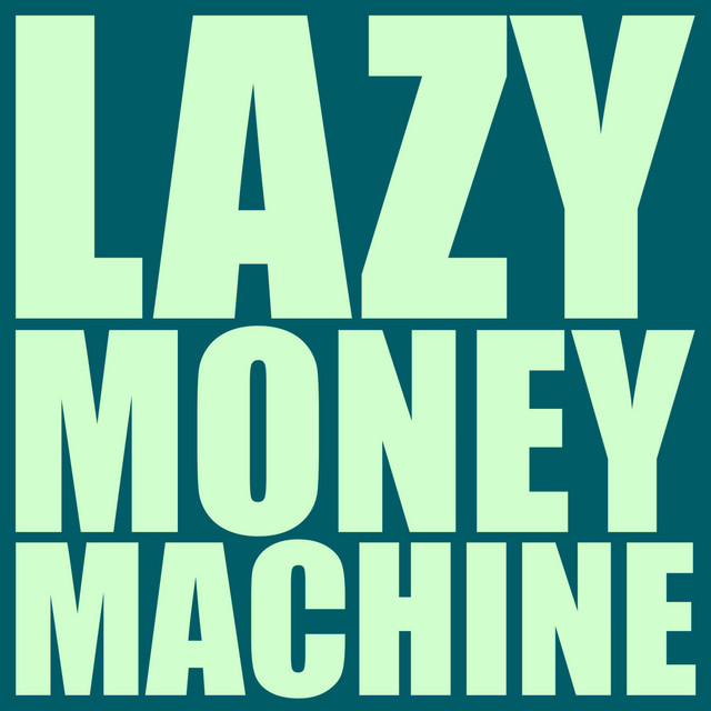 Lazy Money Machine | Podcast on Spotify