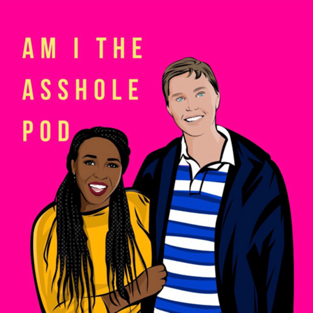 Am I The Asshole Pod Podcast On Spotify