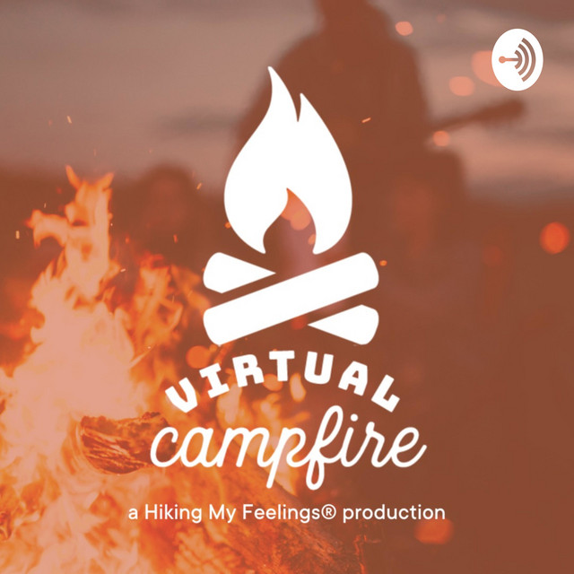 Hiking My Feelings: Virtual Campfire | Podcast on Spotify