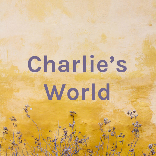 Charlie's World | Podcast on Spotify