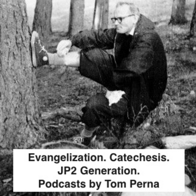 Evangelization. Catechesis. JP2 Generation. - Podcasts by Tom Perna ...