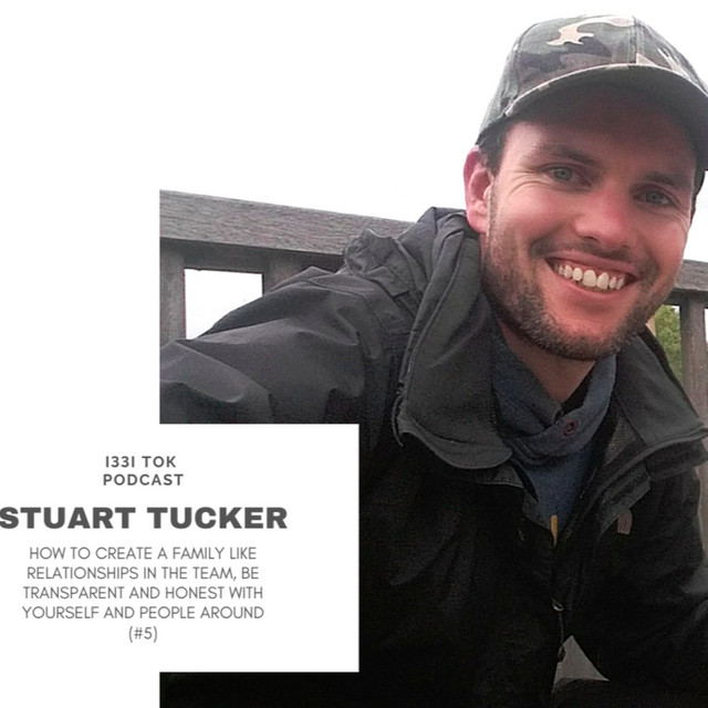 #5 STUART TUCKER: How to Create a Family Like Relationships in the Team ...