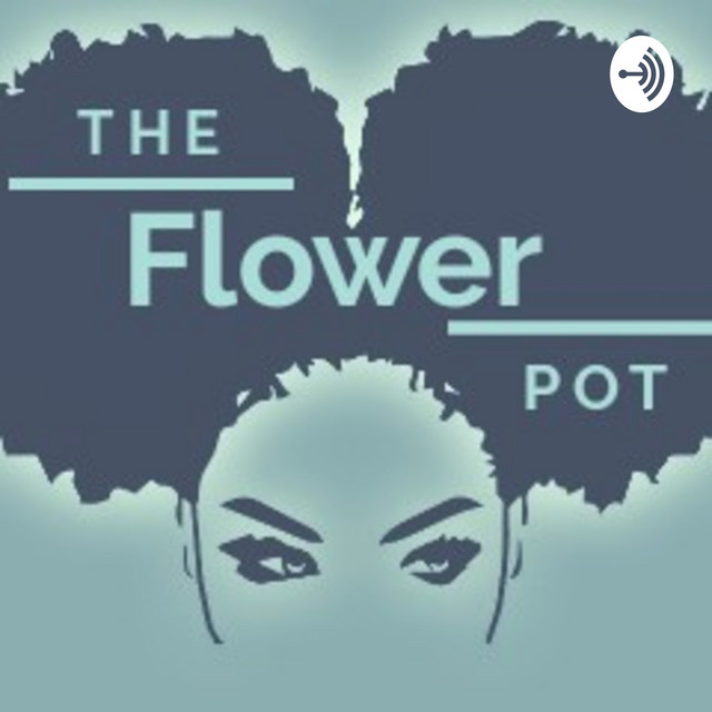 The Flower Pot | Podcast on Spotify