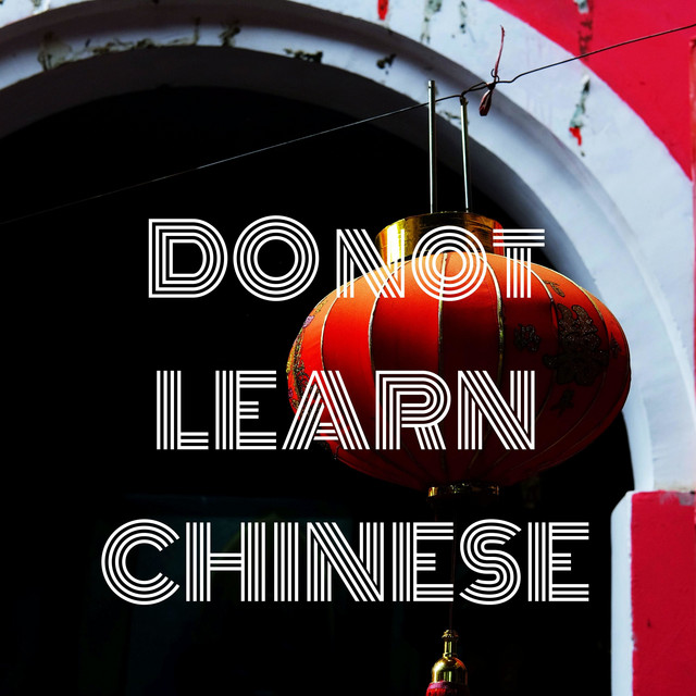 DO not LEARN CHINESE | Podcast on Spotify