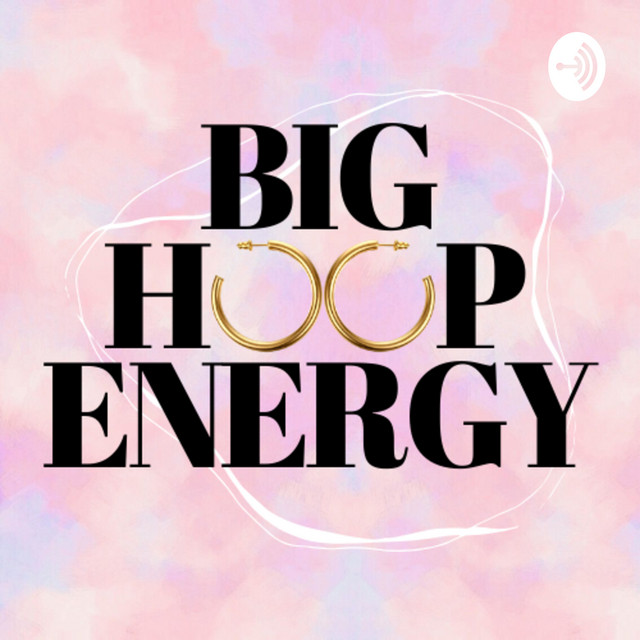 Big Hoop Energy | Podcast on Spotify