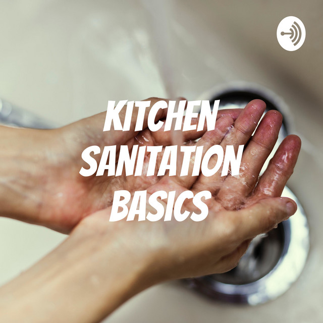 Kitchen Sanitation Basics | Podcast on Spotify