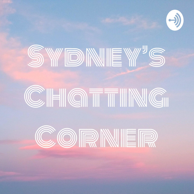 Sydney's Chatting Corner | Podcast on Spotify