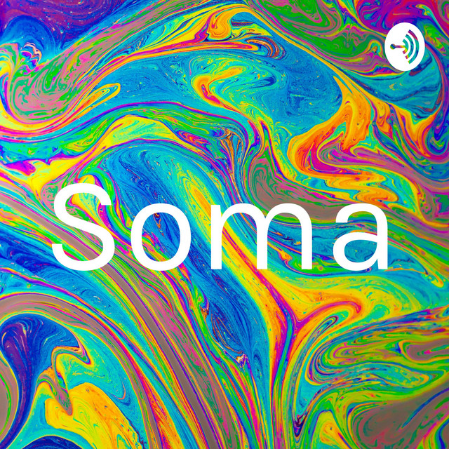 Soma | Podcast on Spotify