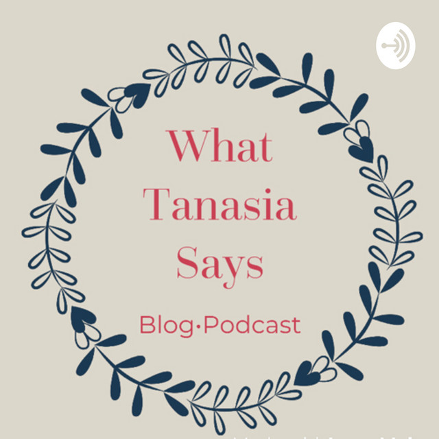 What Tanasia Says | Podcast on Spotify