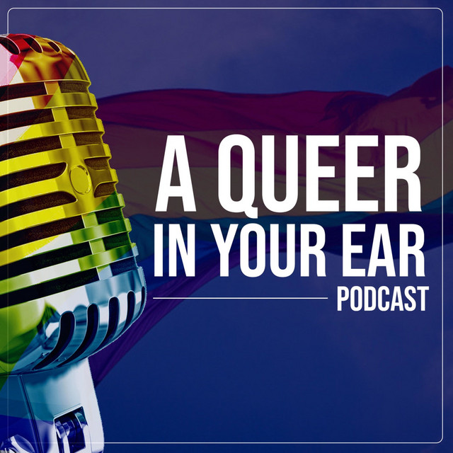 A Queer In Your Ear | Podcast on Spotify