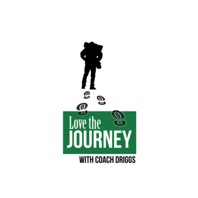 Love The Journey with Coach Driggs | Podcast on Spotify
