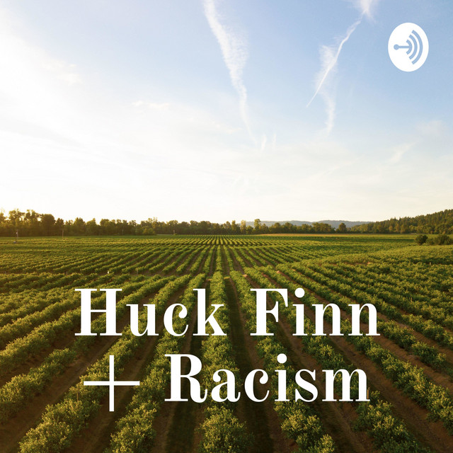 Huck Finn + Racism | Podcast on Spotify