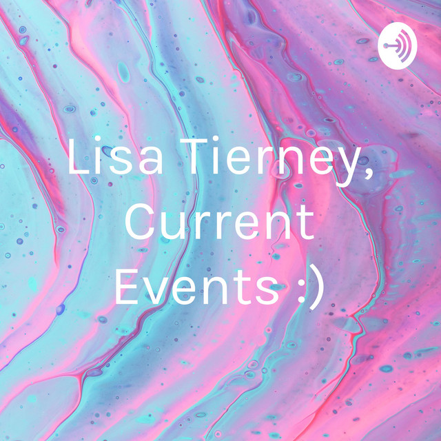 Lisa Tierney, Current Events :) | Podcast on Spotify