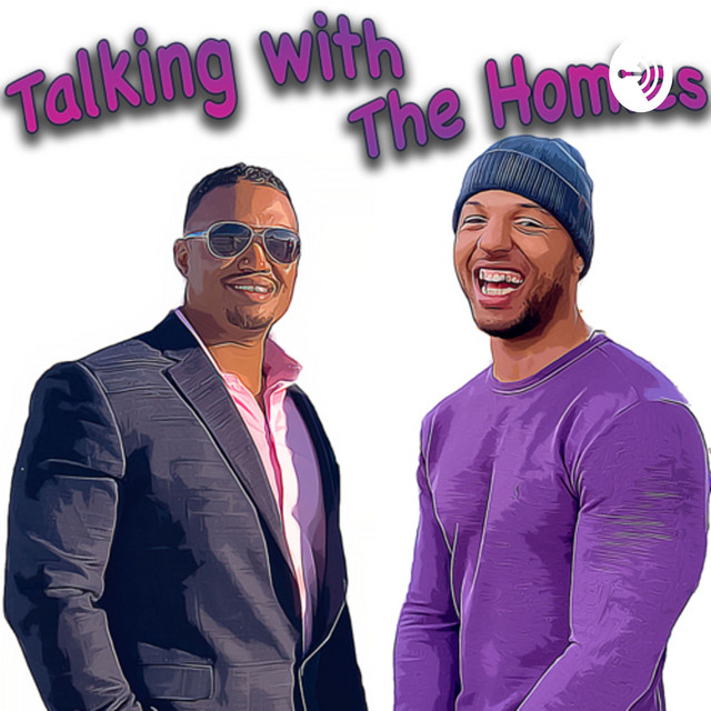 Talking With The Homies | Podcast on Spotify