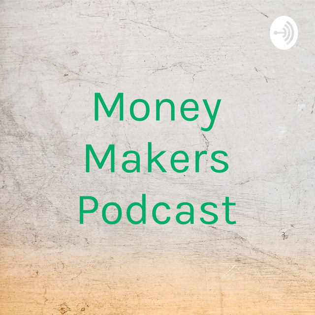 Money Makers Podcast | Podcast on Spotify