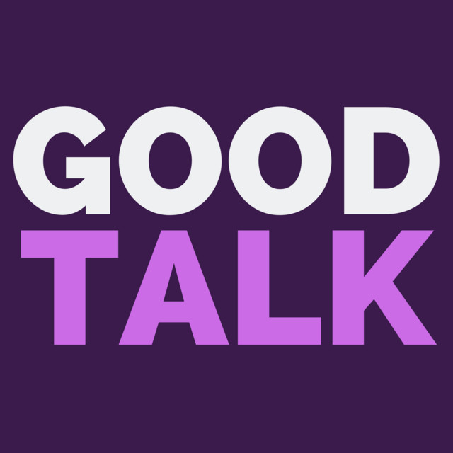 Good Talk Podcast On Spotify