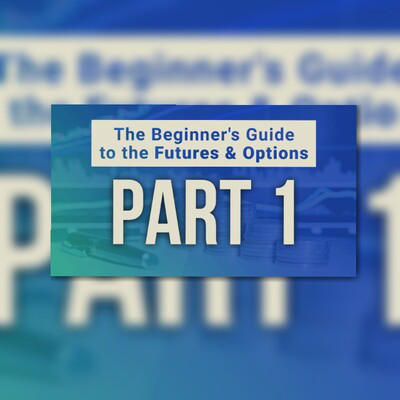 The Beginner's Guide to the Future & Options part 1: Basics of ...